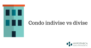 Condo indivise vs divise – Hypothèque Simplifiée